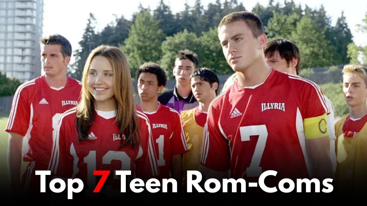 Top 7 Teen Rom-Coms You Absolutely Must Watch